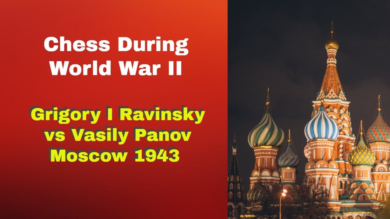 The War On The Board: Chess During World War 2 | Grigory I Ravinsky vs ...