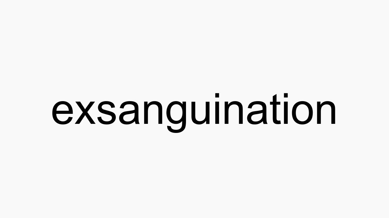 How to pronounce exsanguination - YouTube