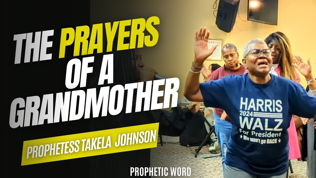 The prayer of their Grandmother | Prophetess Takela Johnson prophecies ...
