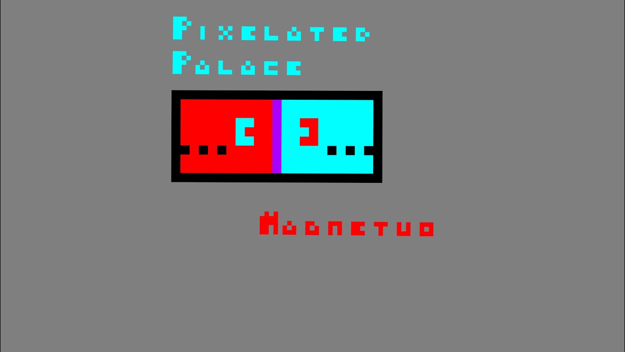 Pixelated Palace: Magnetuo - YouTube
