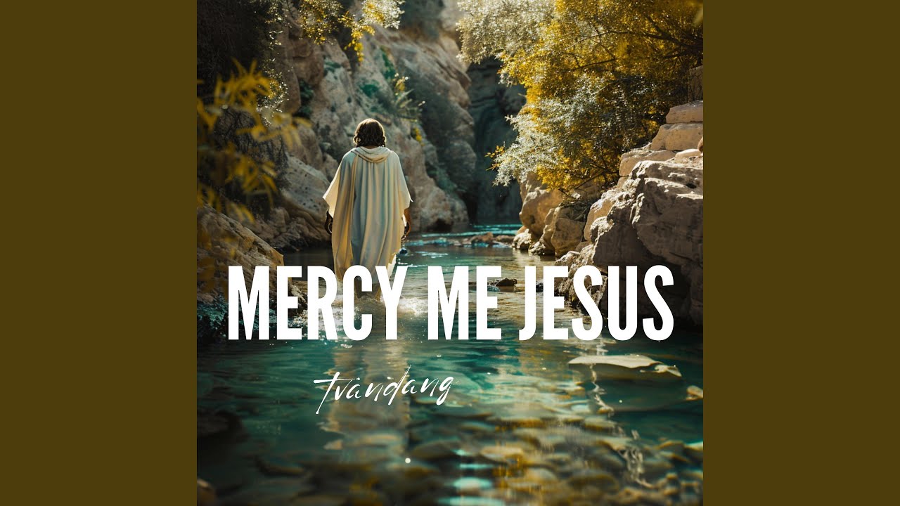 Mercy Me Jesus - YouTube