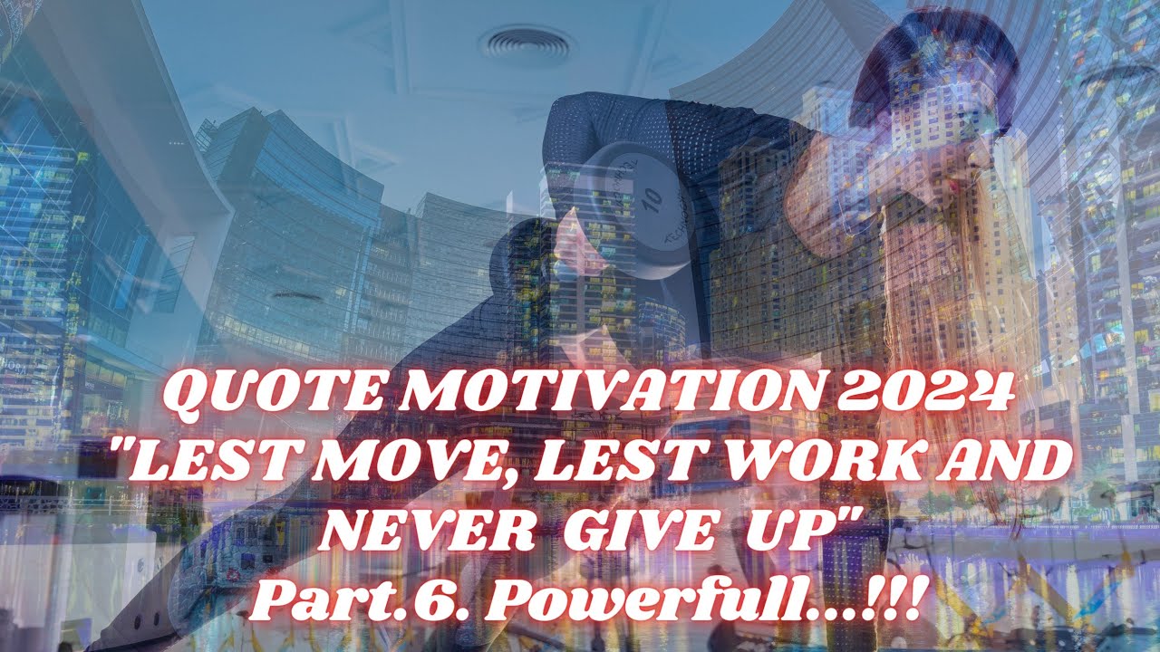 Quote Motivation, "LETS MOVE, LETS WORK AND NEVER GIVE UP" Part.6 ...
