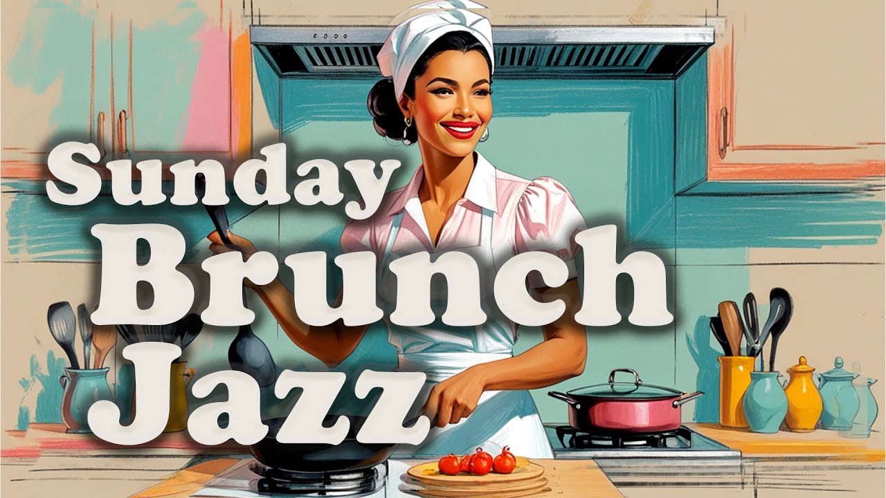 Sunday Brunch Jazz: Uplifting Tunes for Cooking - YouTube