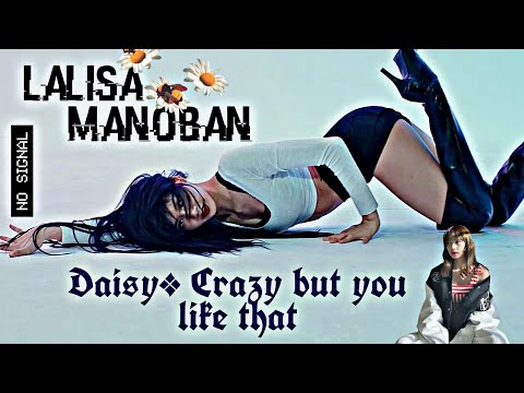 Blackpink Lisa × Daisy || Crazy but you like that