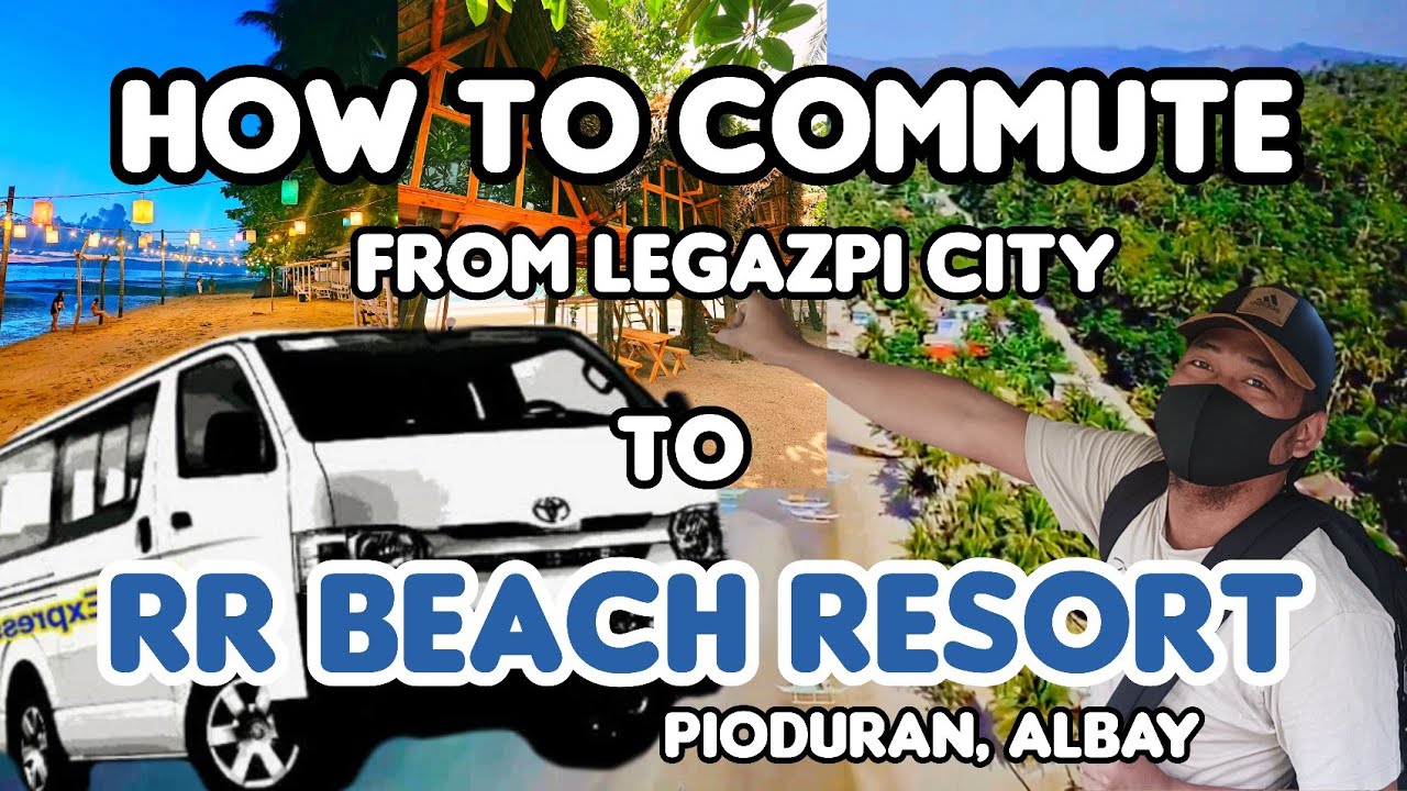 How to Commute from Legazpi to RR Beach Resort Pioduran, Albay - YouTube