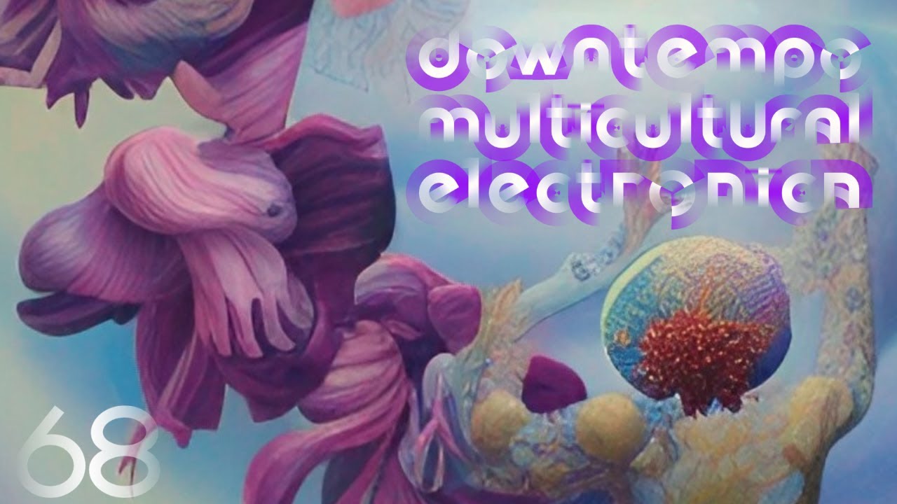 №68 • Downtempo Multicultural Electronica • mixed by DJ Dmitry Raevsky ...