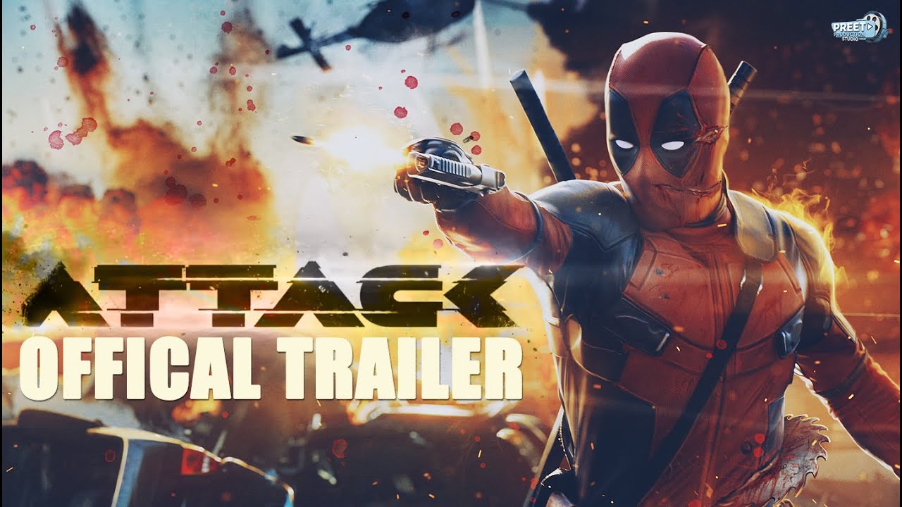 Attack Official Trailer | Deadpool And Wolverine | Preet Production ...