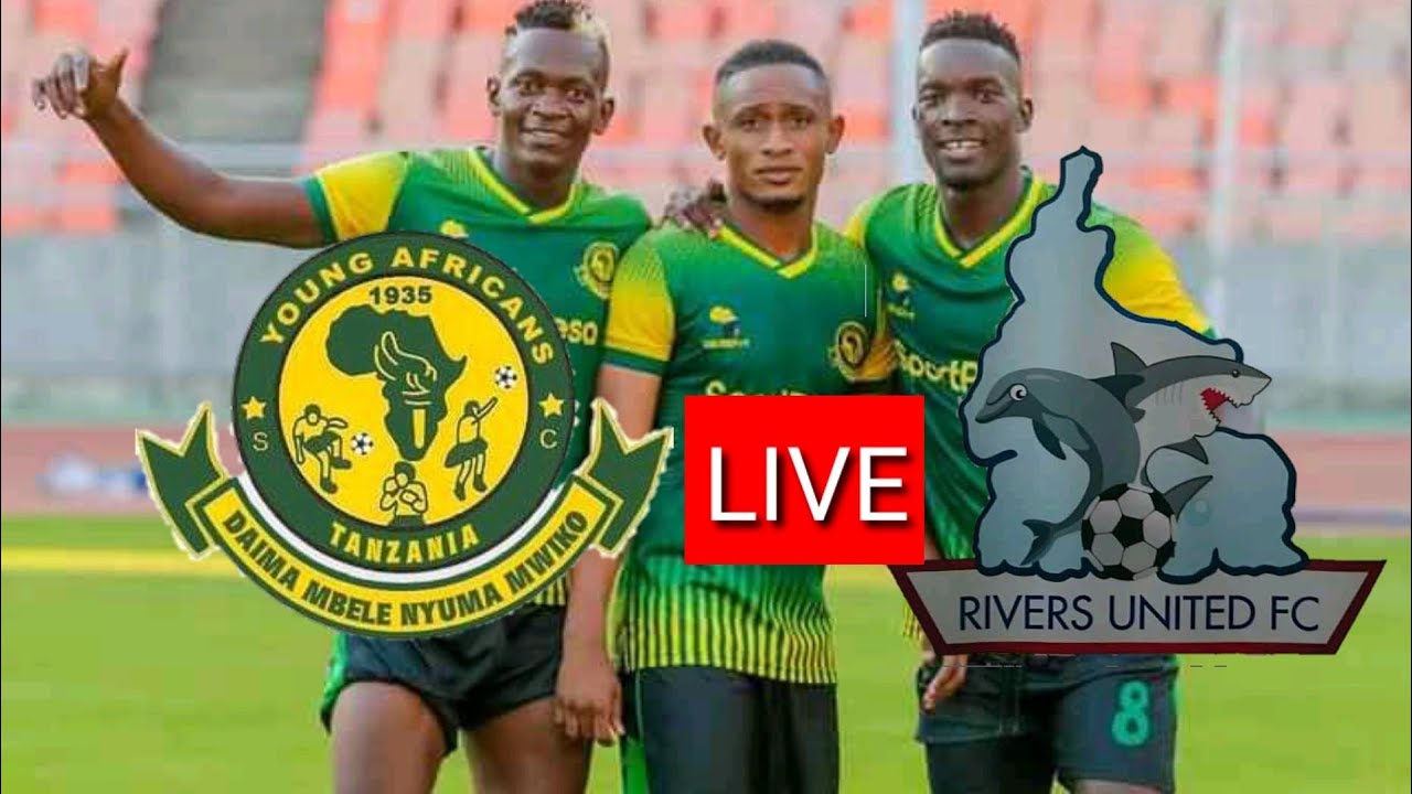 🔴LIVE YANGA SC (0-1) RIVERS UNITED live Today ( MKAPA STADIUM) - YouTube