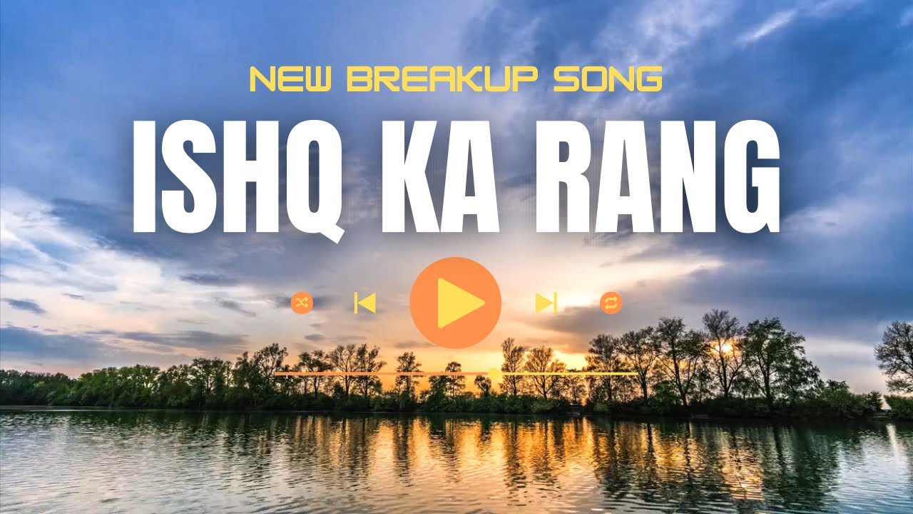 Ishq Ka Rang || New Hindi song || Heart touching || Breakup song ...