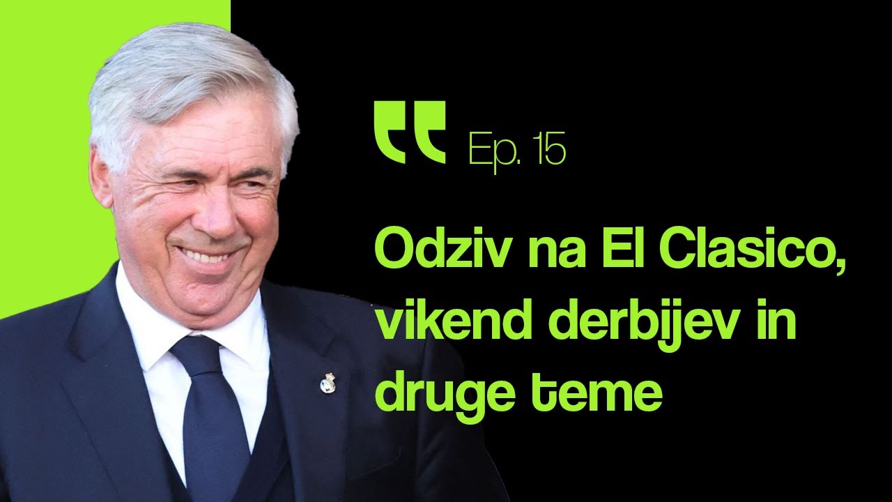 Odziv na El Clasico, vikend derbijev in druge teme [Brez efeja #15 ...