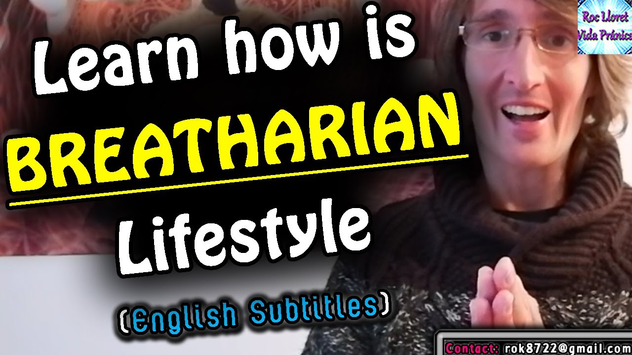 MY DETAILED BREATHARIAN LIFESTYLE: Learn how is living Without Eat ...