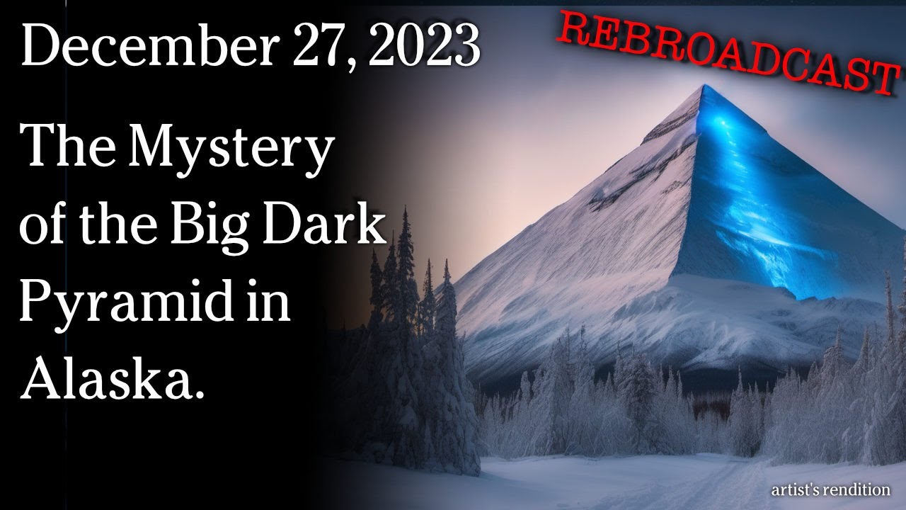Dec 27, 2023 REBROADCAST - The Mystery of the Big Dark Pyramid in ...