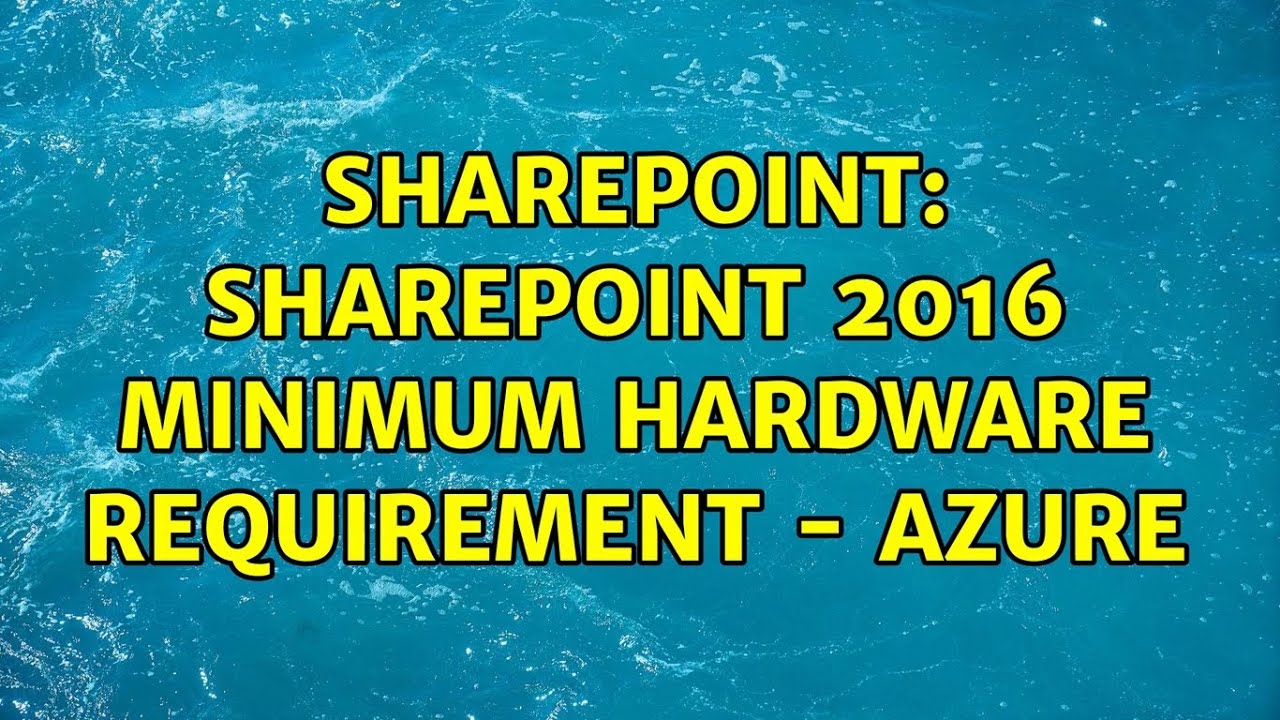 Sharepoint: SharePoint 2016 minimum hardware requirement - Azure - YouTube