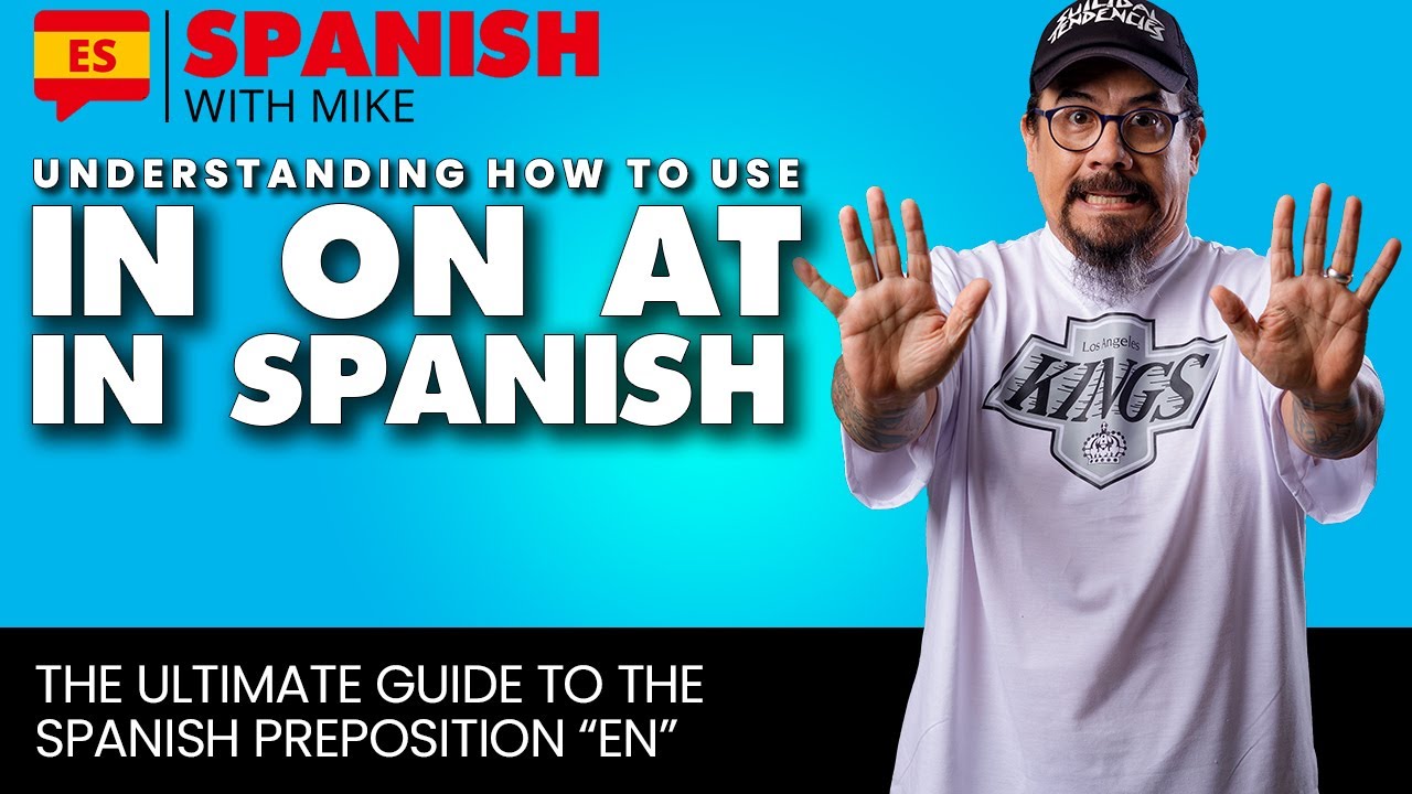 Understanding the use of prepositions IN, ON & AT in Spanish - YouTube