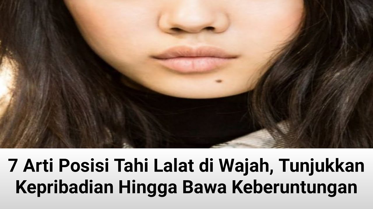 7 Arti Posisi Tahi Lalat di Wajah, Tunjukkan Kepribadian Hingga Bawa ...