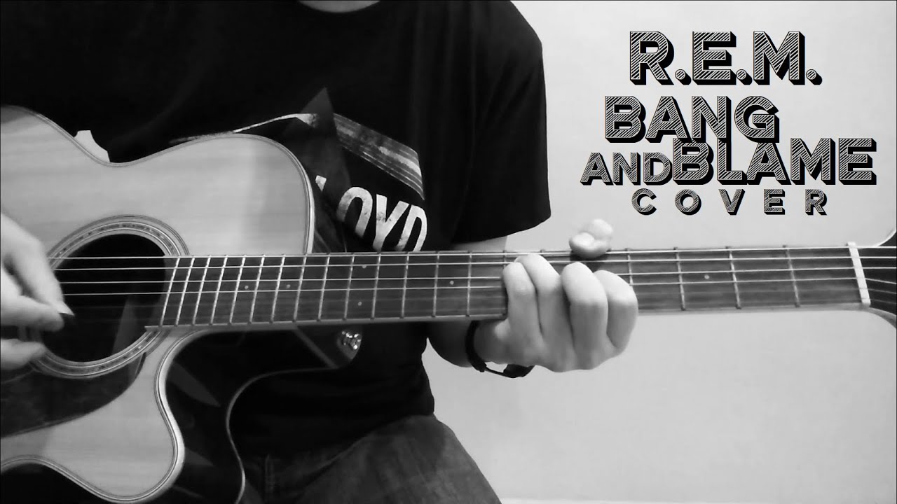 R.E.M. - Bang and Blame (Acoustic Cover) - YouTube