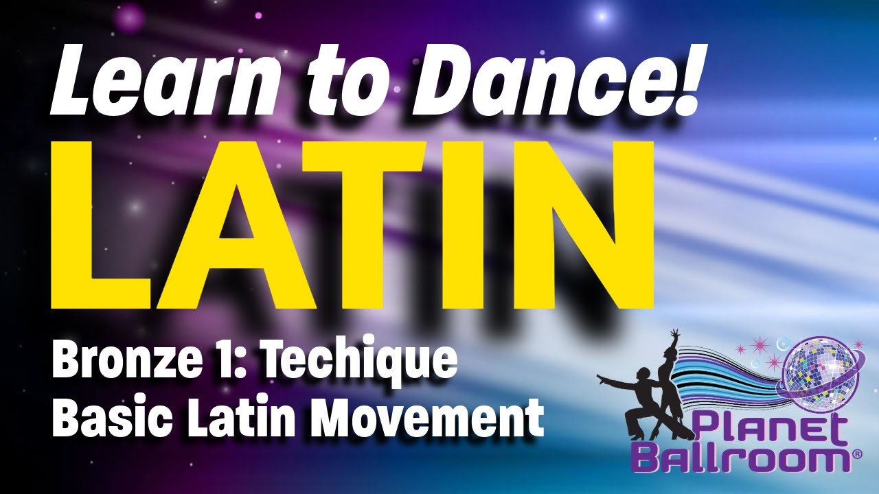 Planet Ballroom® - Bronze 1 - LATIN - Technique - Basic Latin Movement ...