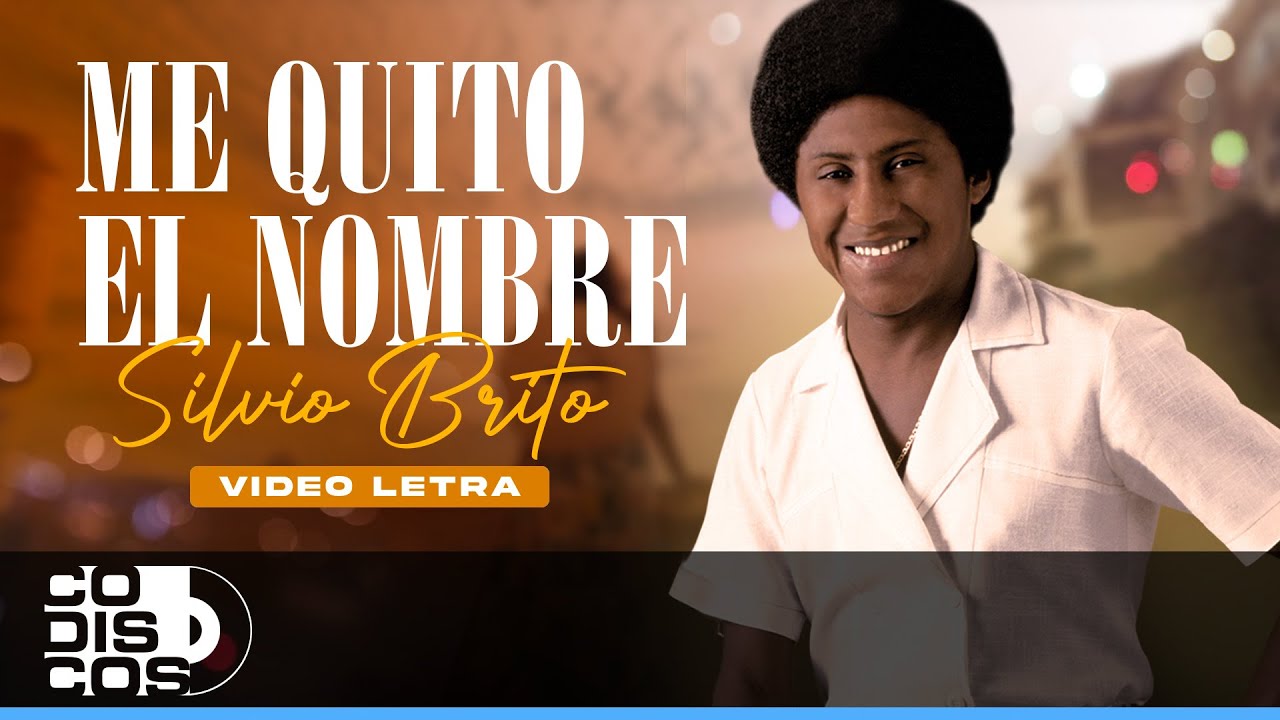 Me Quito El Nombre - Silvio Brito - Video Letra - YouTube