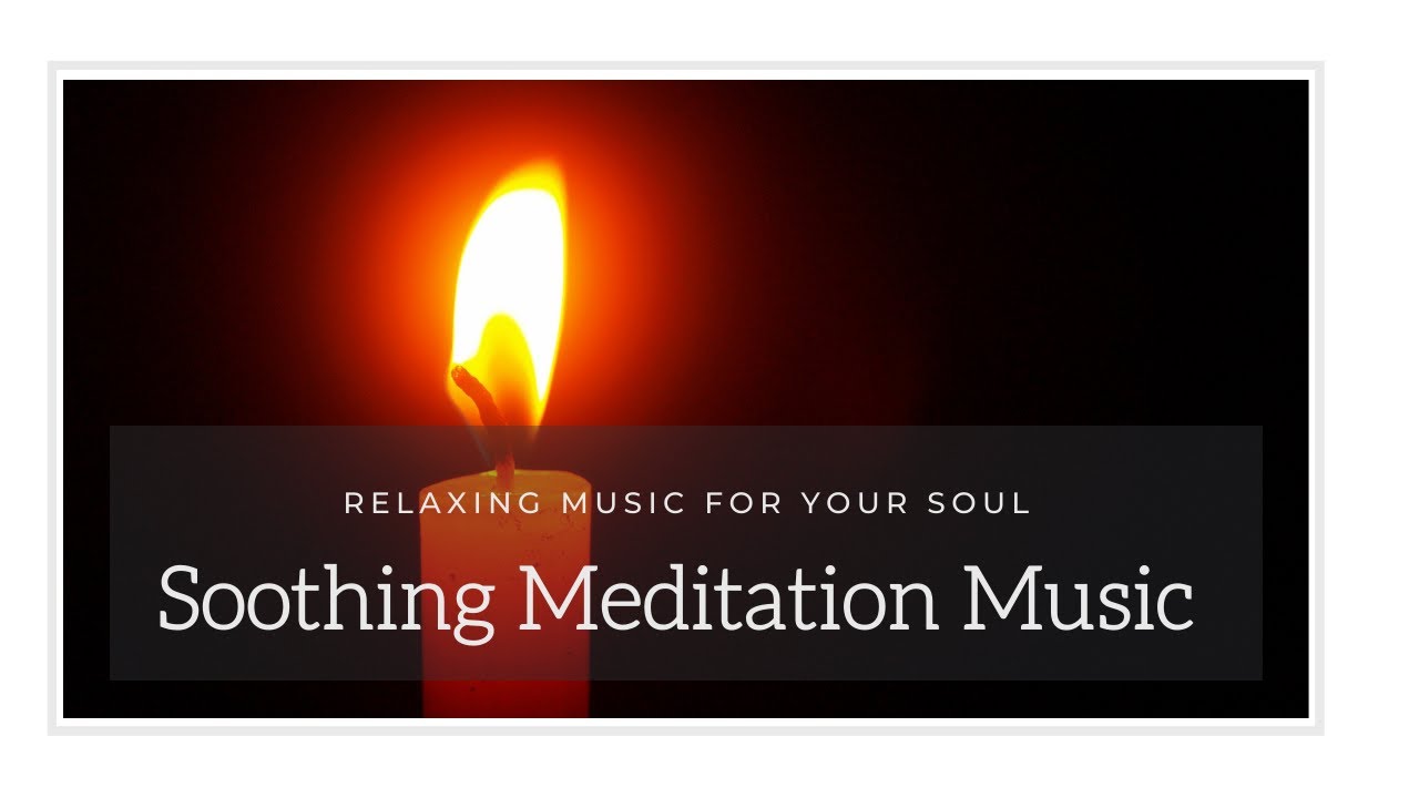 Soothing Meditation Music - 30 Minutes Of Relaxing, Soothing Music For ...