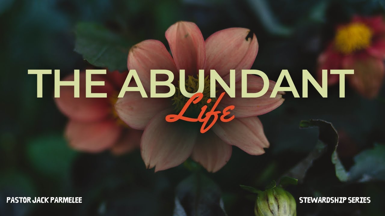 The Abundant Life | Jack Parmelee, Pastor | Christ The King - YouTube
