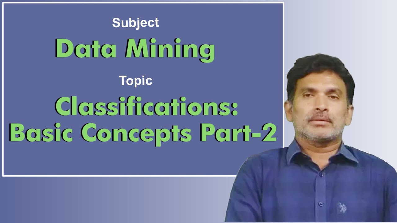 LEC25| Data Mining |Classifications: Basic Concepts Part-2 by Dr. Chiranjeevi Manike - YouTube