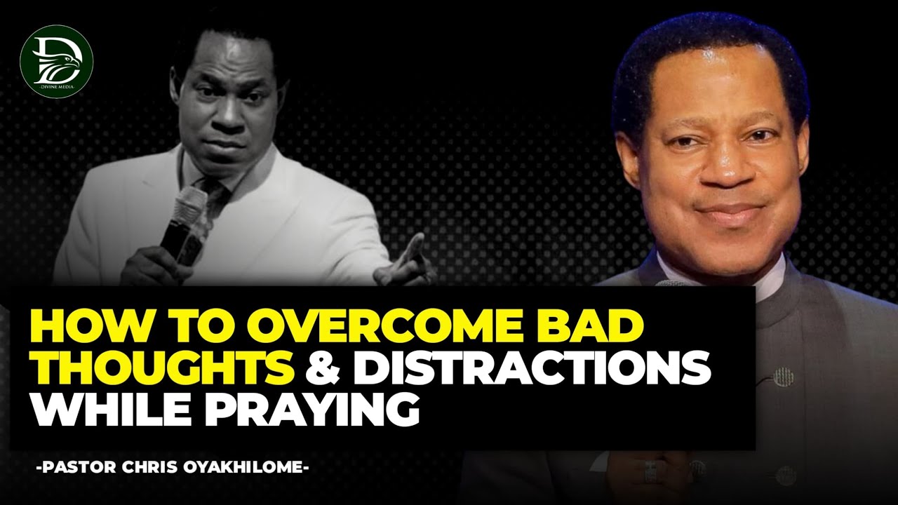 HOW TO OVERCOME BAD THOUGHT & DISTRACTIONS WHILE PRAYING || PASTOR ...