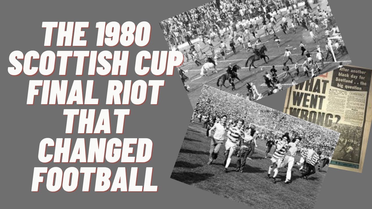 The 1980 Celtic v Rangers Scottish Cup Final Riot That Changed Football - YouTube