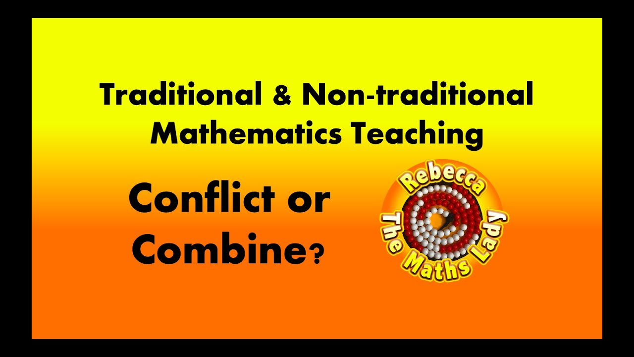 Traditional & Non-traditional Mathematics Teaching: Conflict or Combine ...