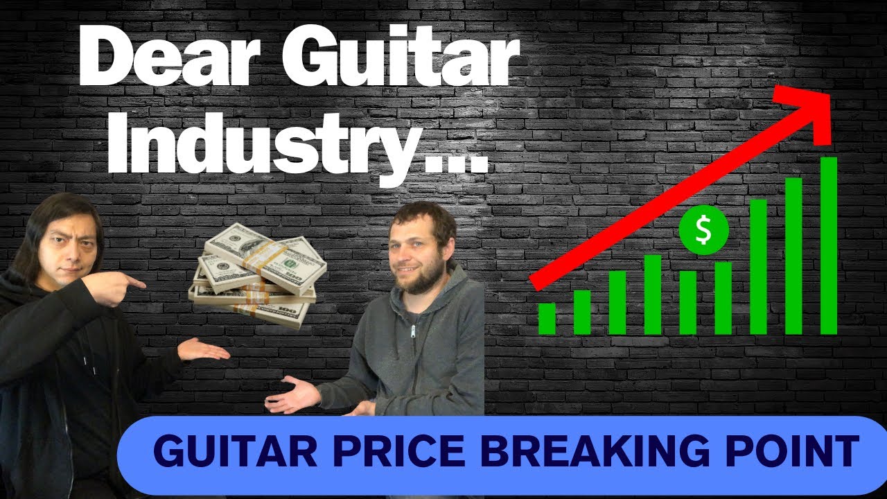 Dear Guitar Industry: Guitar Price Breaking Point! - YouTube