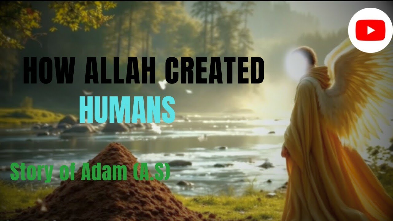 HOW ALLAH CREATED HUMANS || Story of Adam, Hawwa & Shaitan || # ...