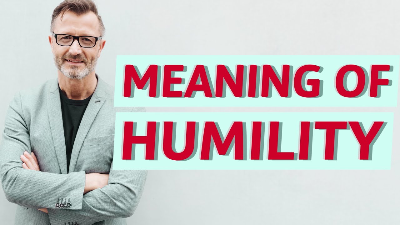Humility | Definition of humility 📖 - YouTube
