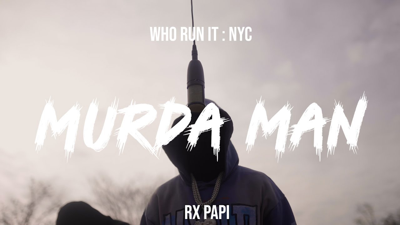 RX Papi - Murda Man (WhoRunItNYC Performance) - YouTube