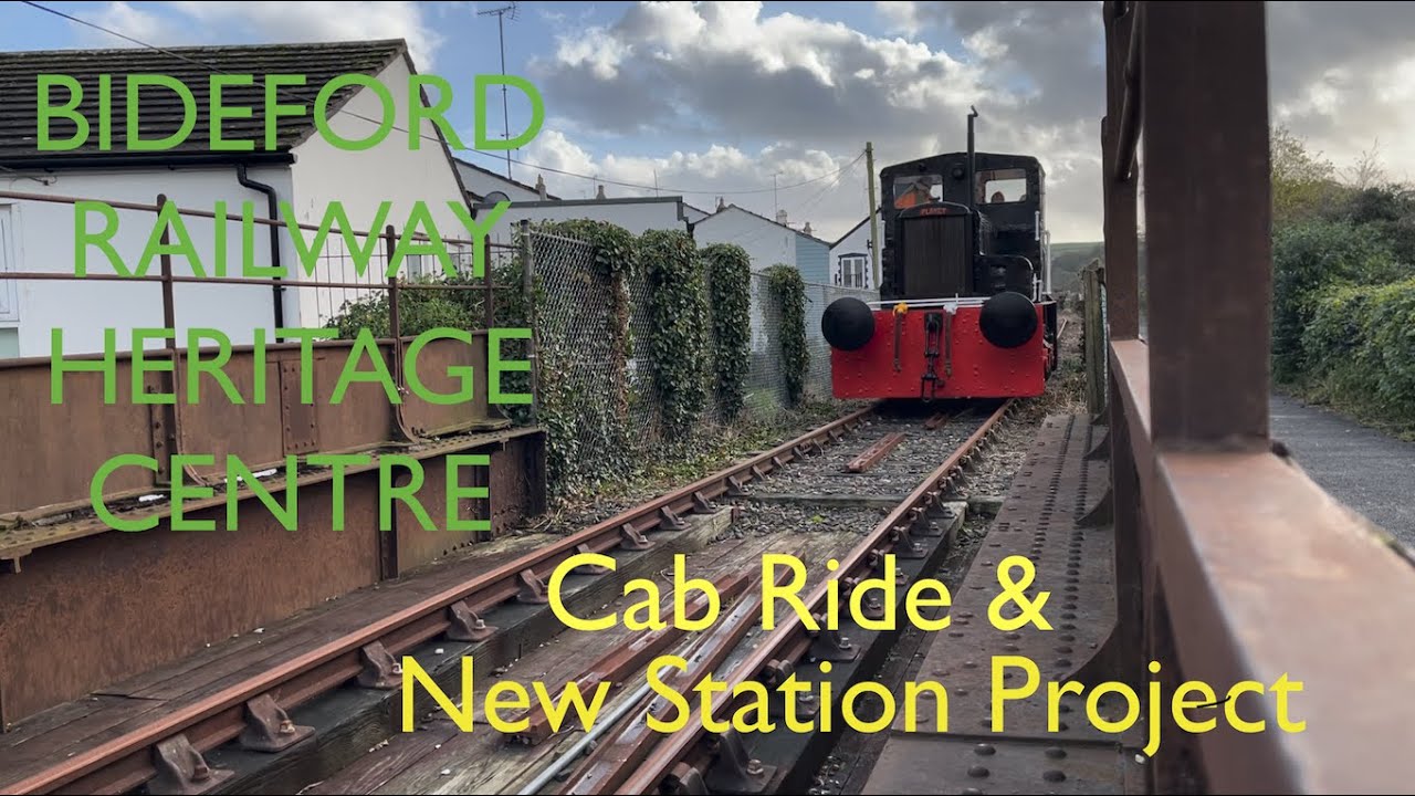 Bideford Railway Heritage Centre, Cab ride and new station project on ...