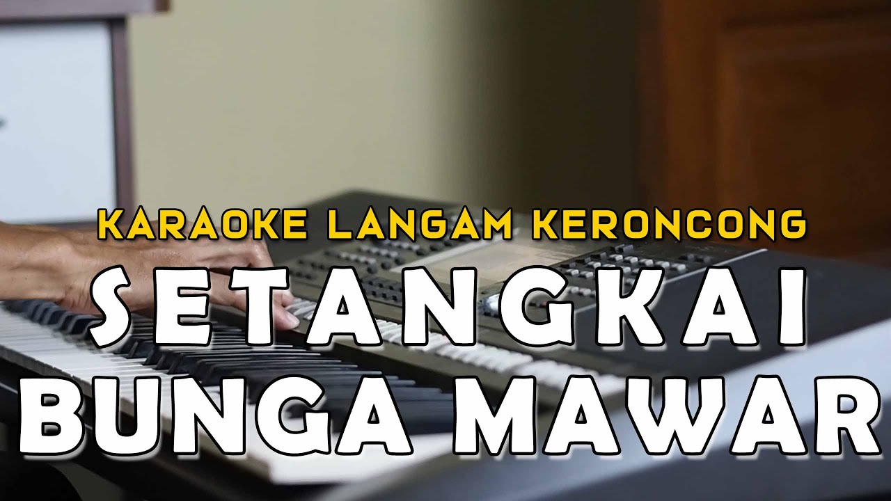 Setangkai Bunga Mawar [ Karaoke ] Langgam keroncong Sepanjang Masa ...