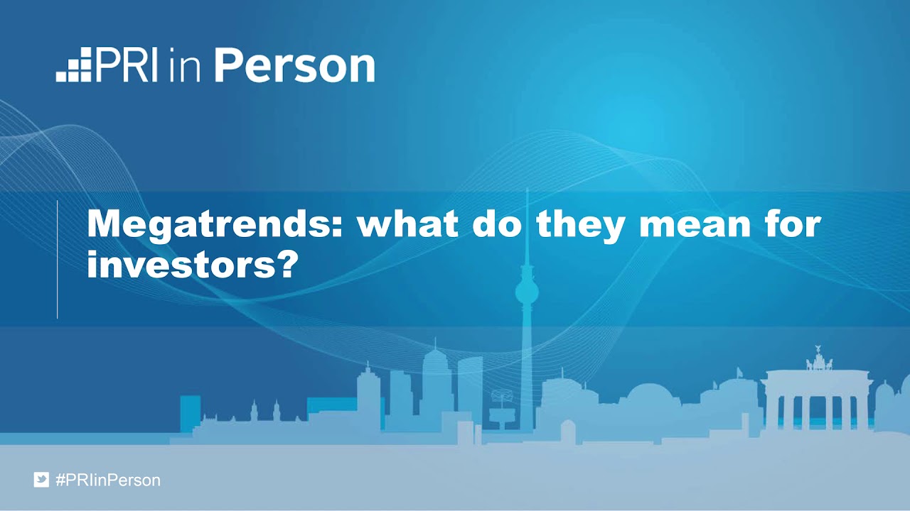 PRI in Person 2017 - Megatrends: what do they mean for investors? - YouTube