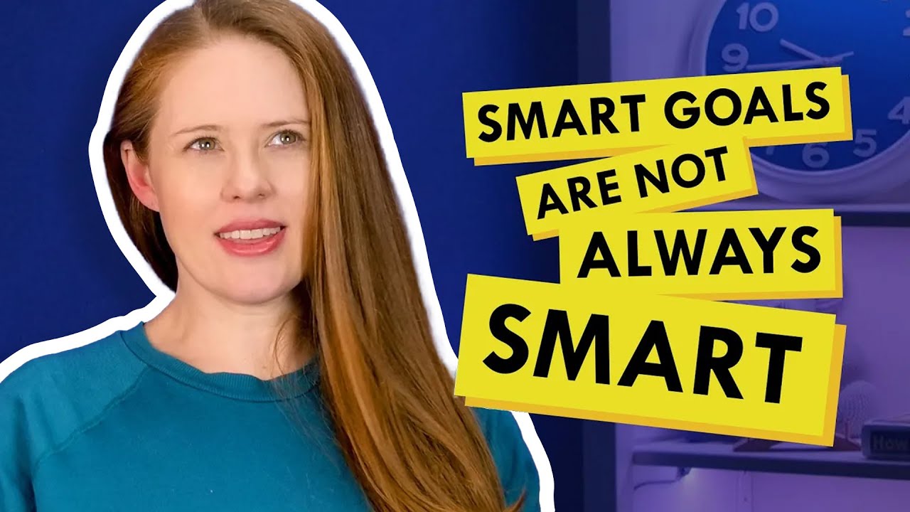 Why SMART Goals Aren't Always Smart (And What I Do Instead) - YouTube