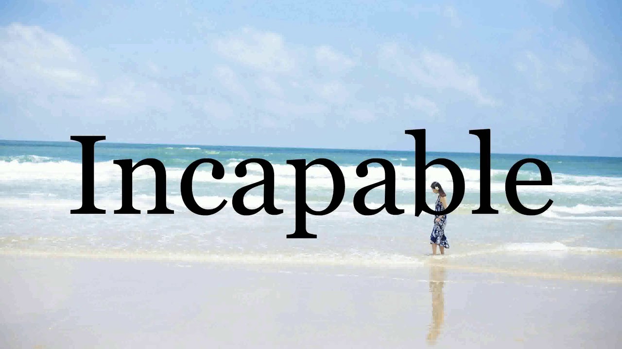 How To Pronounce Incapable🌈🌈🌈🌈🌈🌈Pronunciation Of Incapable - YouTube