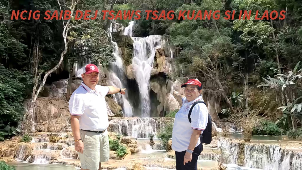 NCIG SAIB DEJ TSAWS TSAG NYOB LUANG PRABANG NPLOG TEB (KUANG SI ...