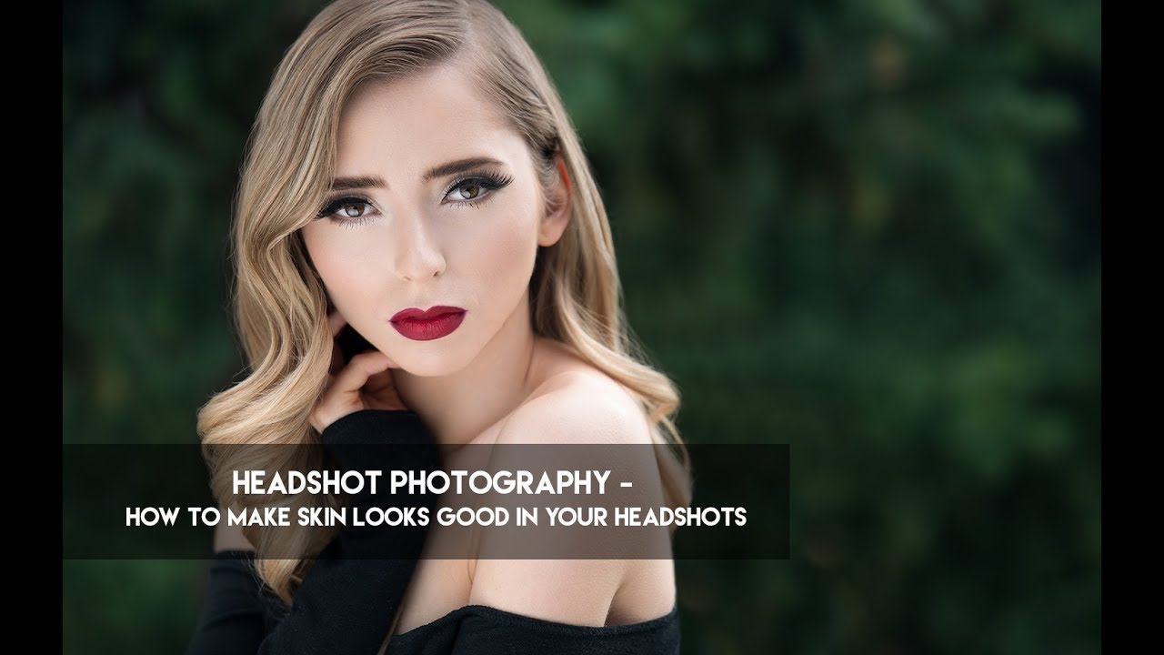 Headshot Photography - How to make skin looks good in your Headshots ...
