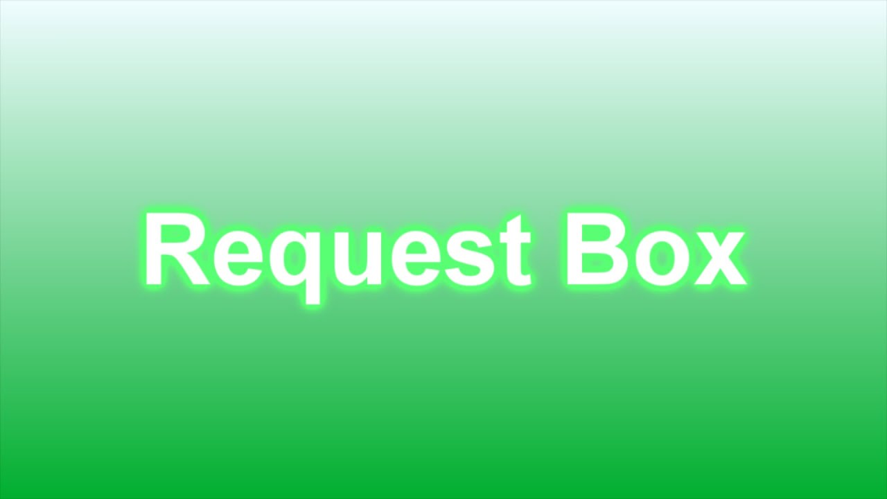 Request Box (Goanimate) - YouTube