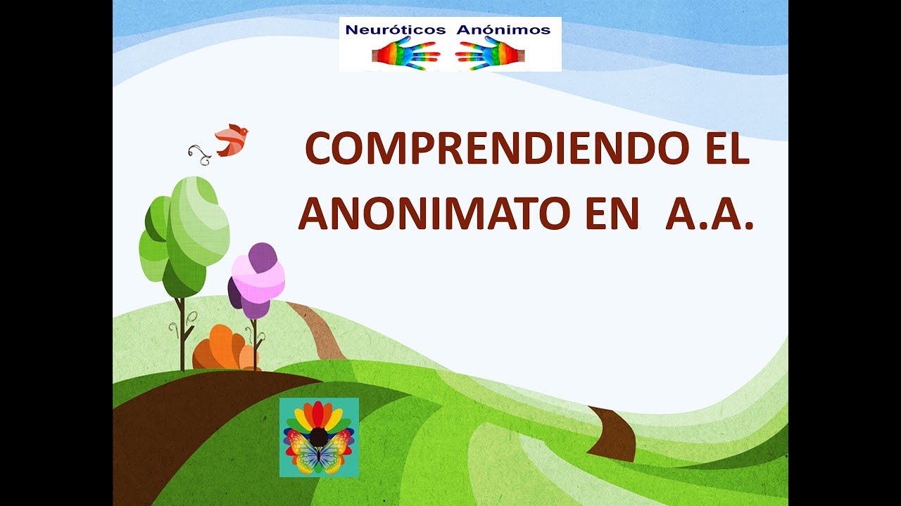 COMPRENDIENDO EL ANONIMATO EN A.A. - YouTube