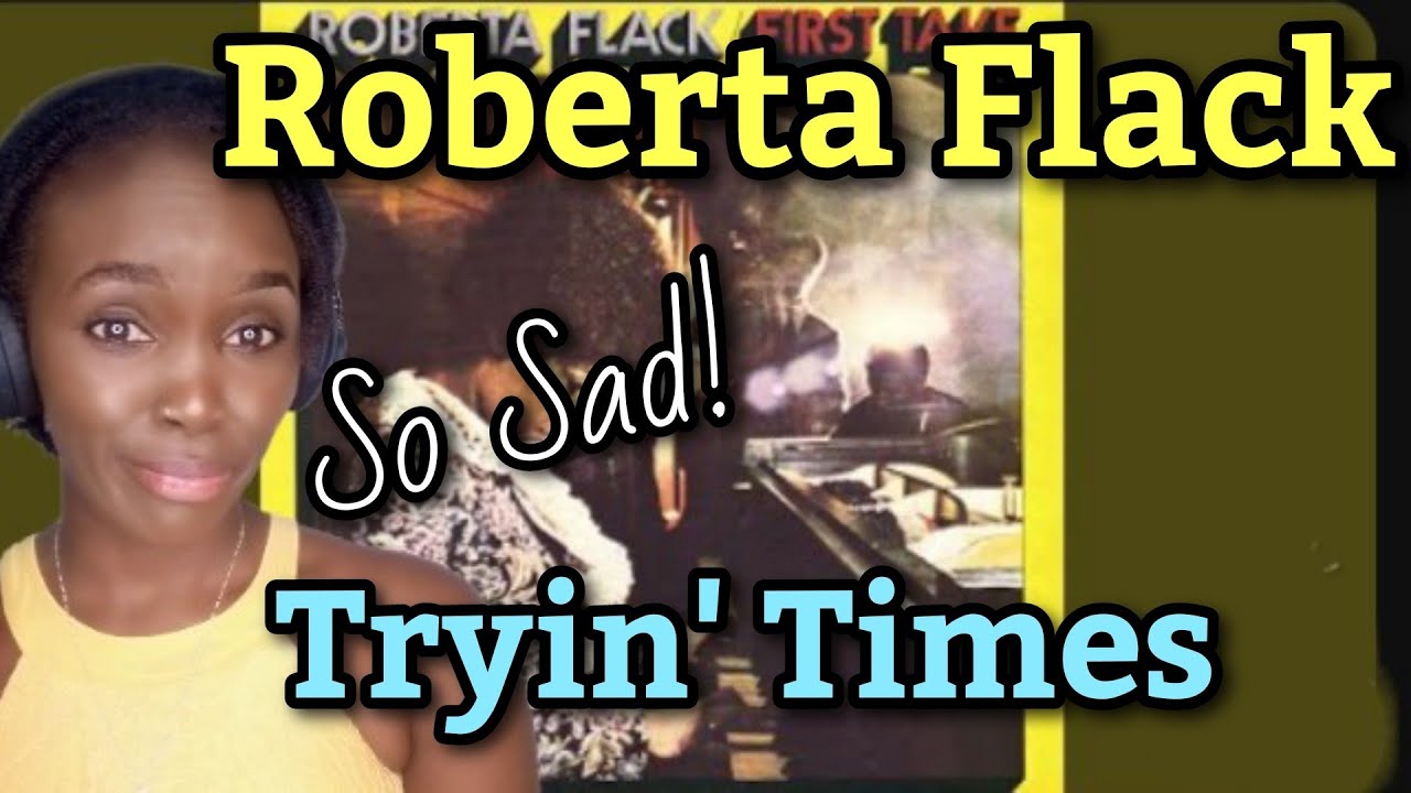 African Girl Reacts To Roberta Flack - Tryin' Times - YouTube