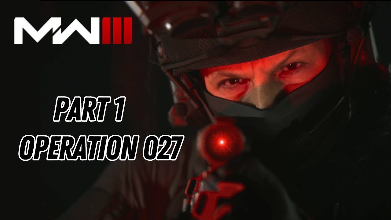 2023 Call of Duty: Modern Warfare 3: Part 1 - Operation 027 - YouTube