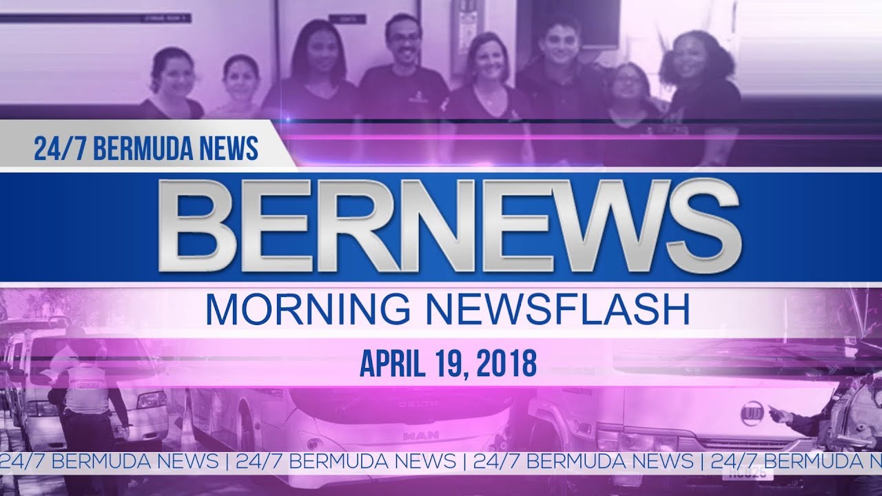 Bernews Newsflash For Thursday April 19, 2018 - YouTube