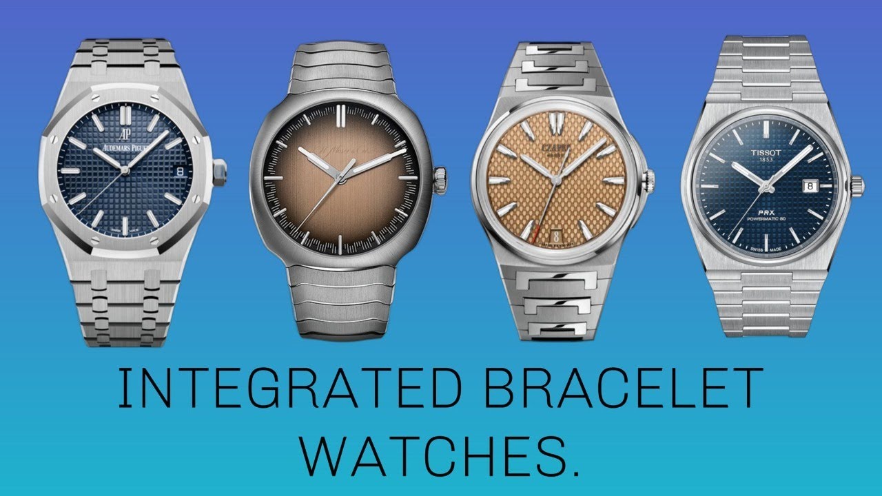 INTEGRATED BRACELET WATCHES: ULTIMATE GUIDE - YouTube