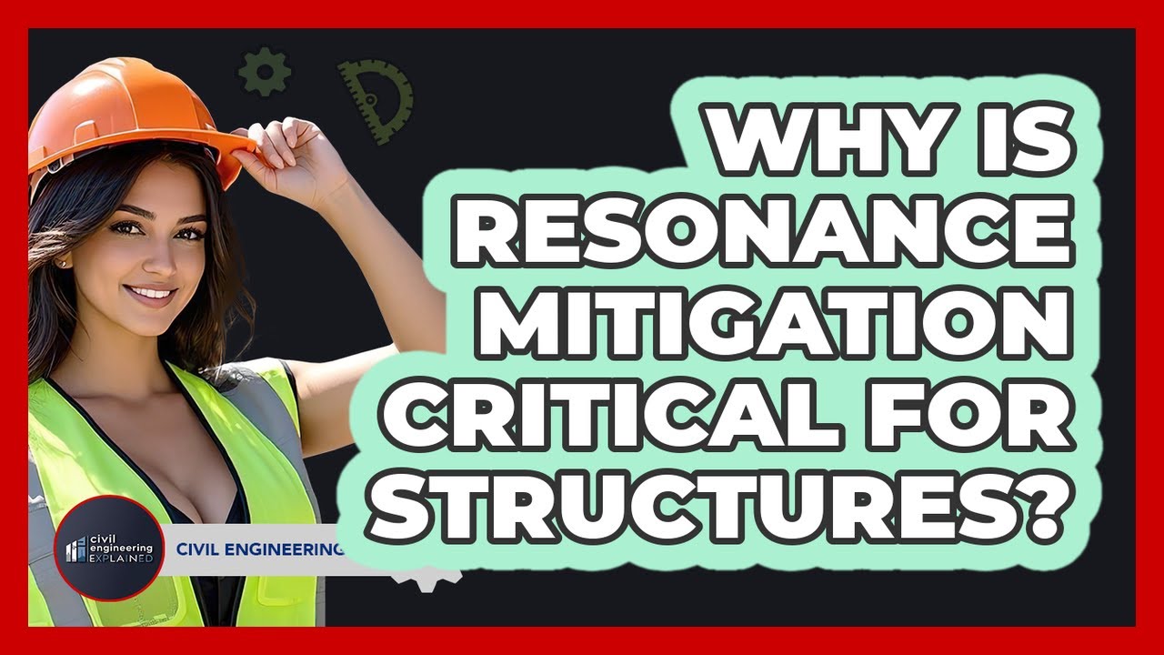 Why Is Resonance Mitigation Critical For Structures? - Civil Engineering Explained