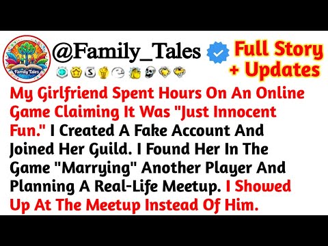 My Girlfriend Spent Hours On An Online Game Claiming It Was \