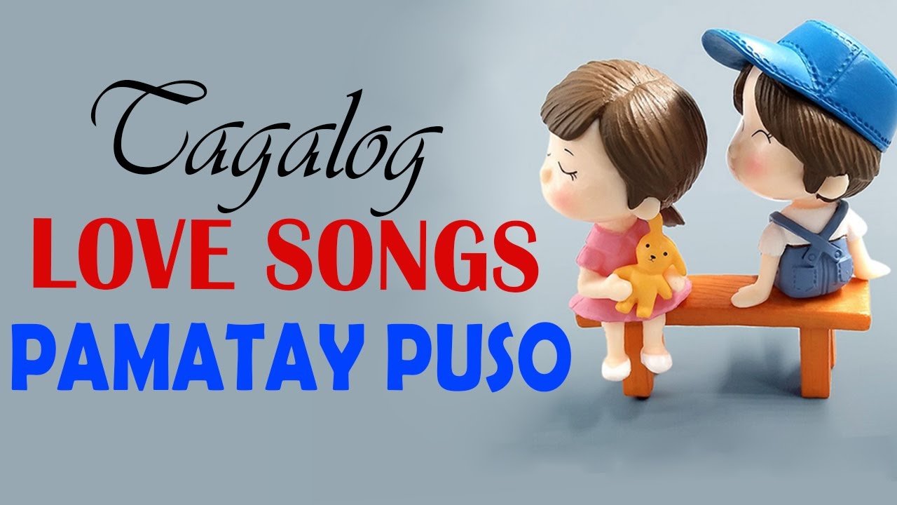 Pamatay Puso Opm Tagalog Love Songs With Lyrics - Soulful Opm Love ...