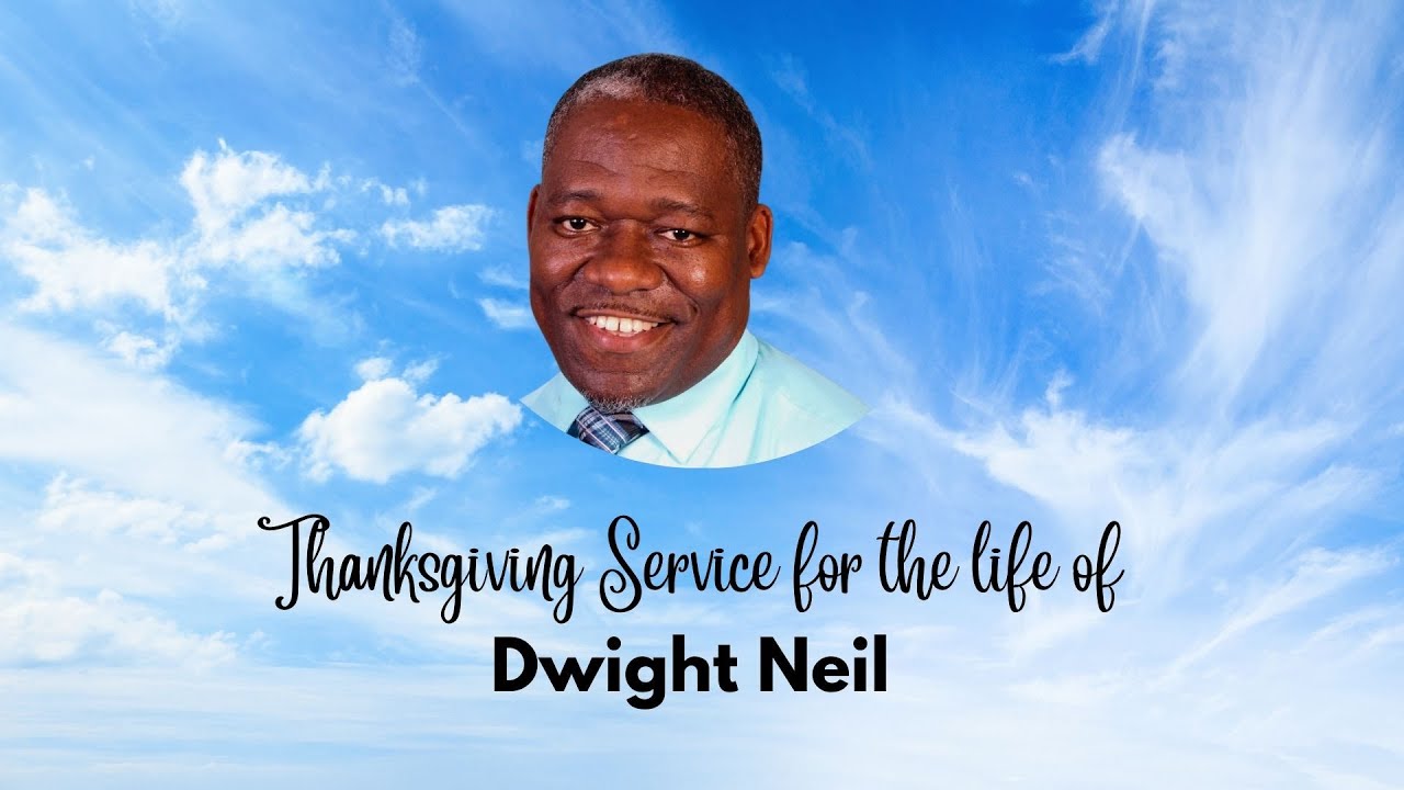 Thanksgiving Service For The Life Of Dwight Neil - YouTube