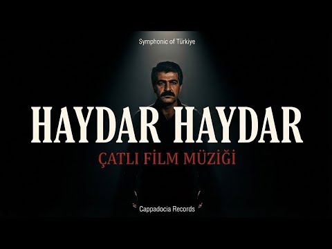Haydar Haydar - Çatlı Film Müziği | Cinematic Anatolian Version | Symphonic of Türkiye
